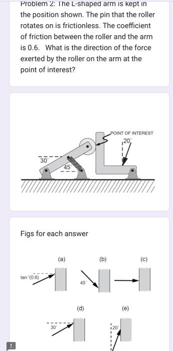 Solved Problem 2: I he L-shaped arm is kept in the position | Chegg.com