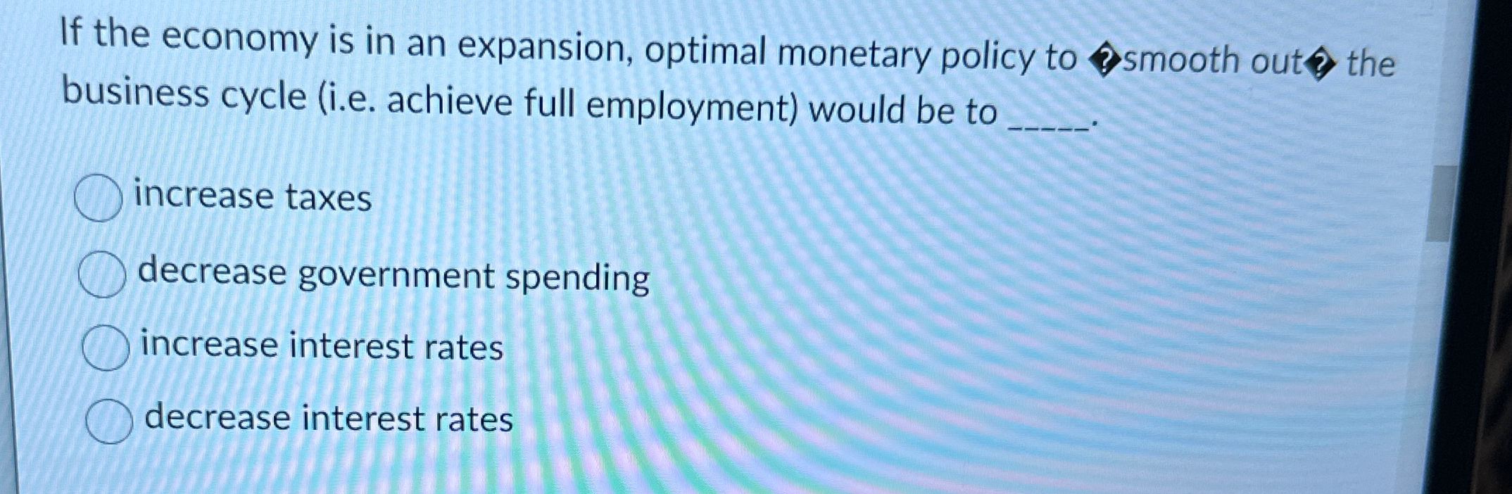 Solved If the economy is in an expansion, optimal monetary | Chegg.com