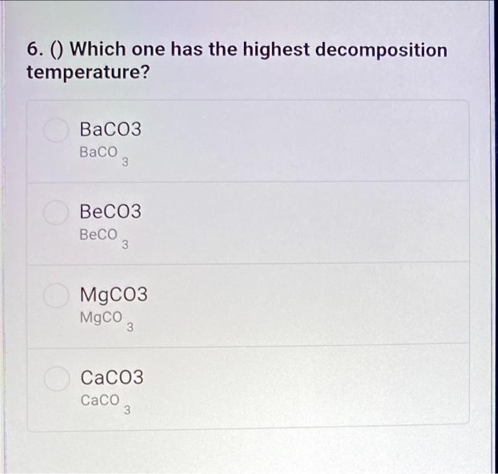 Solved 6. () Which one has the highest decomposition | Chegg.com