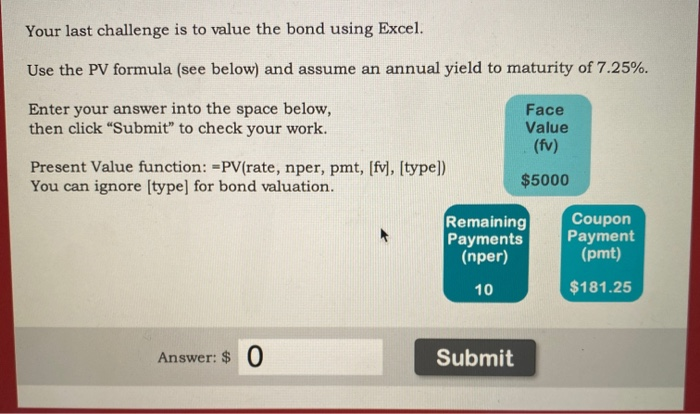 Solved Your last challenge is to value the bond using Excel. | Chegg.com