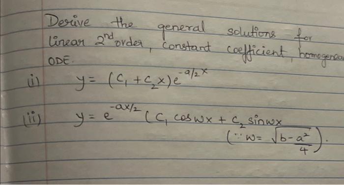 Solved Derive the general solutions for linear and order | Chegg.com
