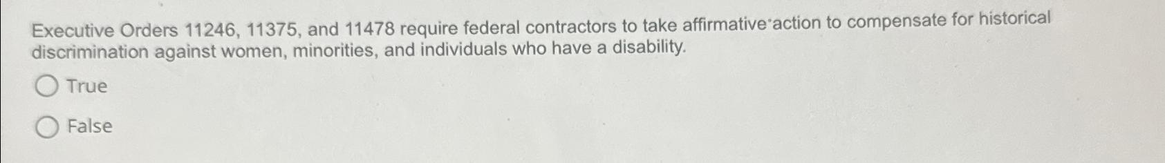 Solved Executive Orders 11246,11375 , ﻿and 11478 ﻿require | Chegg.com