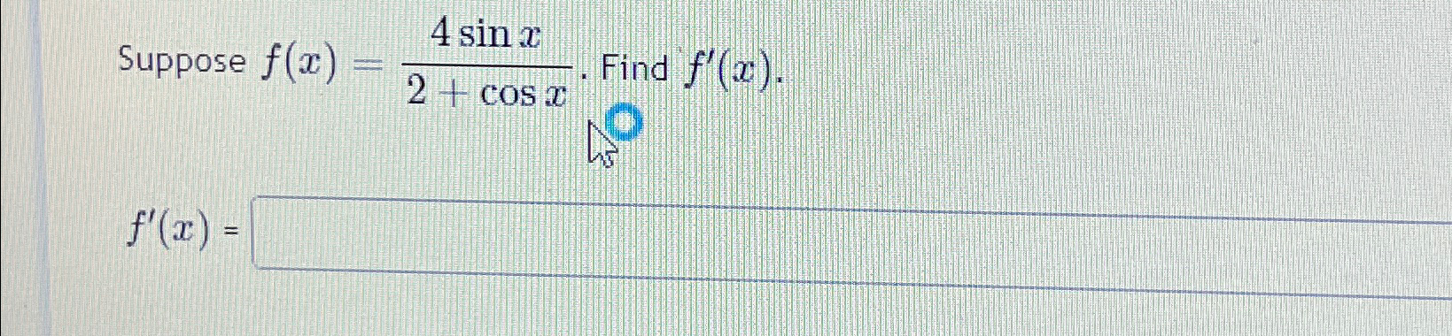 Solved Suppose f(x)=4sinx2+cosx. ﻿Find f'(x)f'(x)= | Chegg.com
