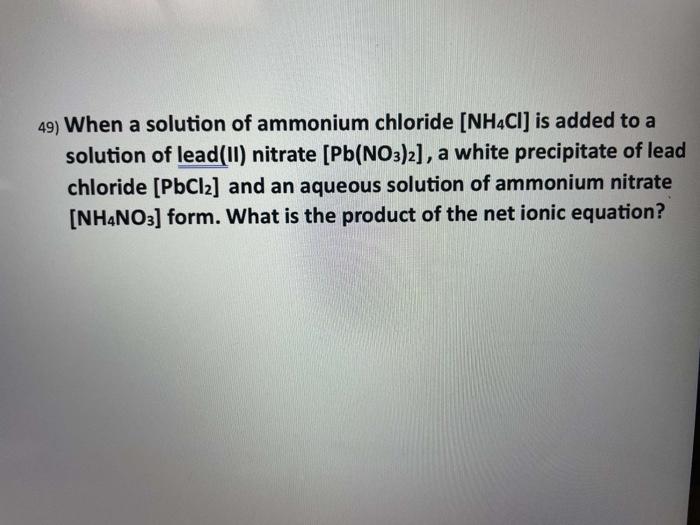 Solved 49) When a solution of ammonium chloride [NH4Cl] is | Chegg.com