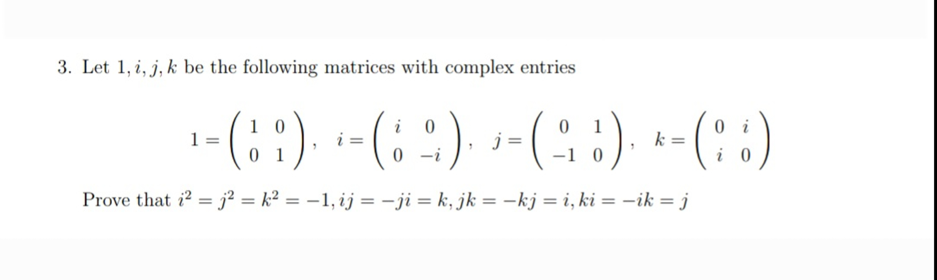 Solved Let 1,i,j,k ﻿be the following matrices with complex | Chegg.com