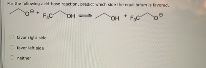 Solved For the following acid-base reaction, predict which | Chegg.com