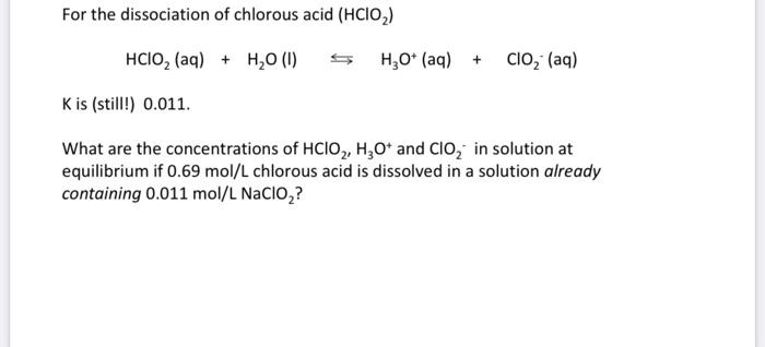Solved For the dissociation of chlorous acid (HCIO) HClO2 | Chegg.com