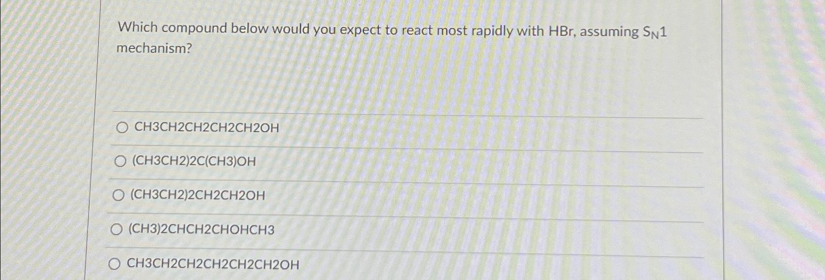 Solved Which compound below would you expect to react most | Chegg.com