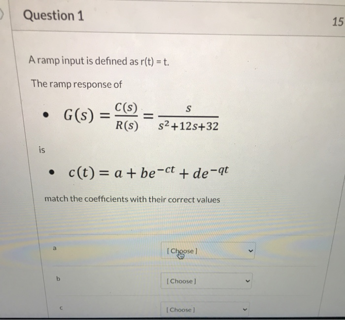 Solved Question 1 15 A ramp input is defined as r(t) = t. | Chegg.com