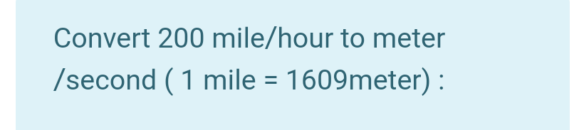 Solved Convert 200 mile/hour to meter /second ( 1 mile = | Chegg.com