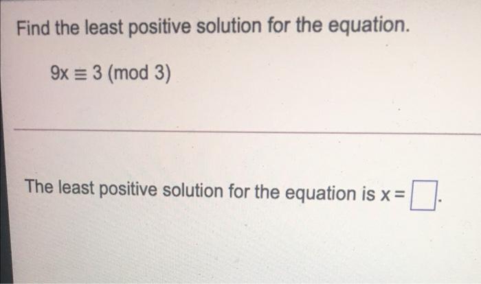 Solved Find the least positive solution for the equation. 9x | Chegg.com