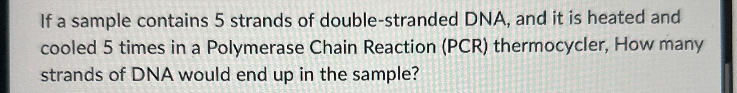Solved If a sample contains 5 ﻿strands of double-stranded | Chegg.com