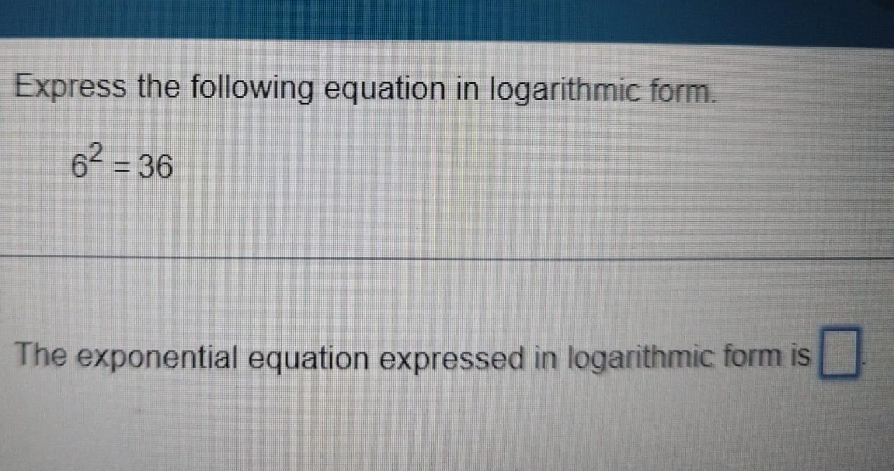 Solved Express the following equation in logarithmic | Chegg.com