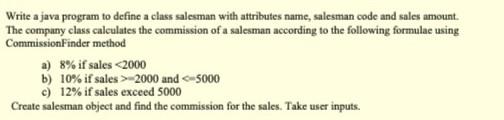 Solved Write A Java Program To Define A Class Salesman With 9312