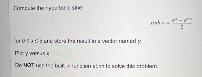 Solved Compute the hyperbolic sine: sinhx=2ex−e−x for 0≤x≤5 | Chegg.com