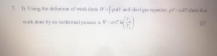 Solved 7.) Using the definition of work done w = [pdv and | Chegg.com