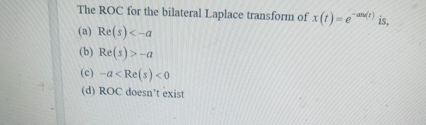 Solved The ROC for the bilateral Laplace transform of x(t)= | Chegg.com