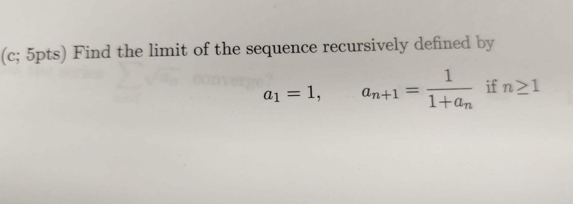 Solved (c; 5pts) Find the limit of the sequence recursively | Chegg.com