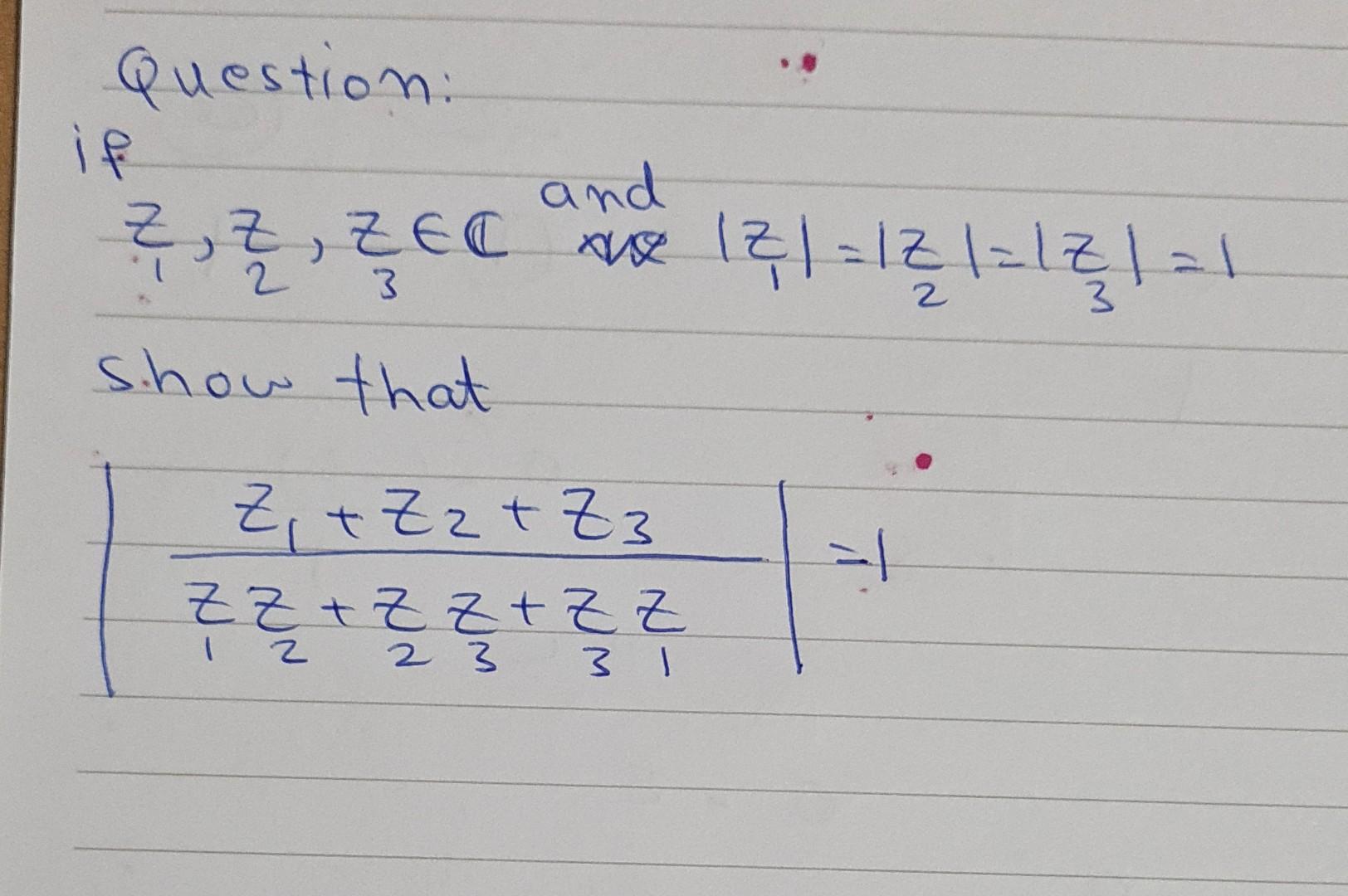 Solved z1,z2,z3∈C and ∣z1∣=∣∣2z∣∣=∣∣3z∣∣=1 Sinow that | Chegg.com