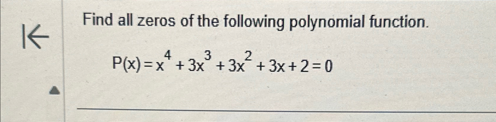 Solved Find all zeros of the following polynomial | Chegg.com