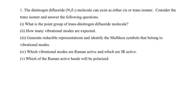 Solved 1. The dinitrogen difluoride (N2F2) molecule can | Chegg.com