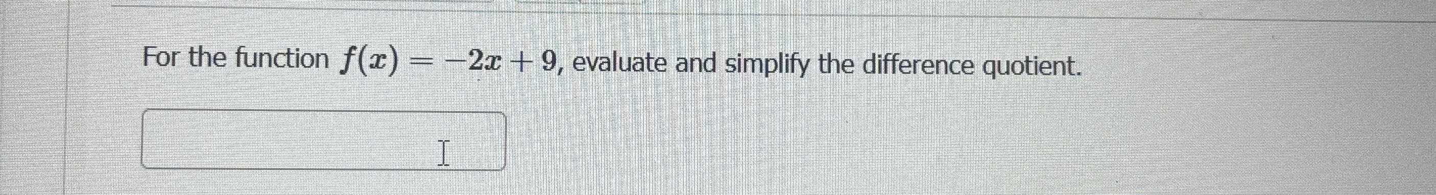 Solved For the function f(x)=-2x+9, ﻿evaluate and simplify | Chegg.com