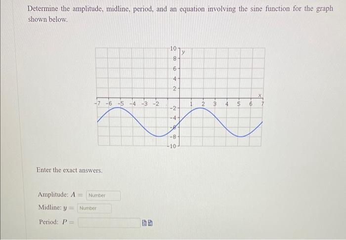 Solved Determine the amplitude, midline, period, and an | Chegg.com