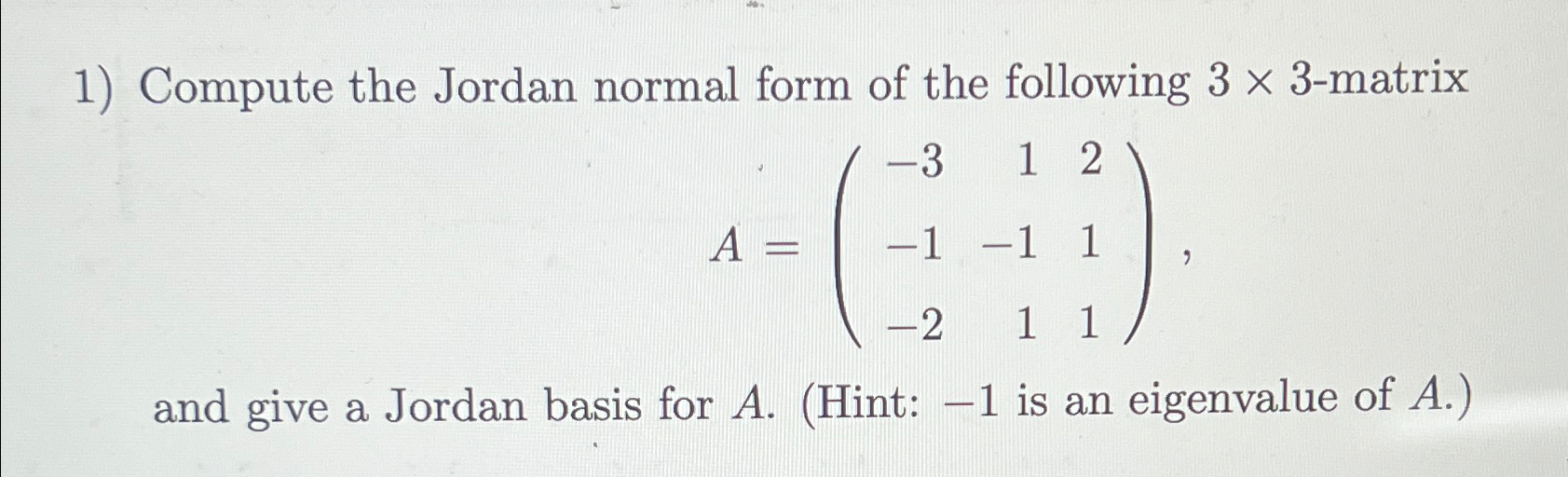 Solved Compute the Jordan normal form of the following | Chegg.com