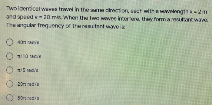 Solved Two identical waves travel in the same direction, | Chegg.com