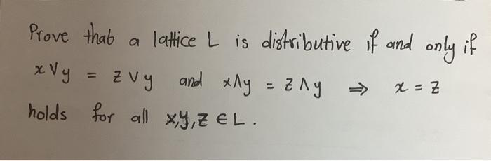 Solved Prove that a lattice L is distributive if and only if | Chegg.com
