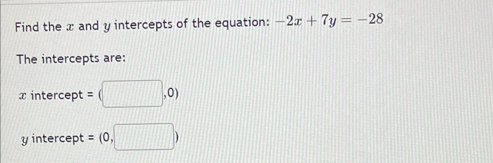 Solved Find the x ﻿and y ﻿intercepts of the equation: | Chegg.com