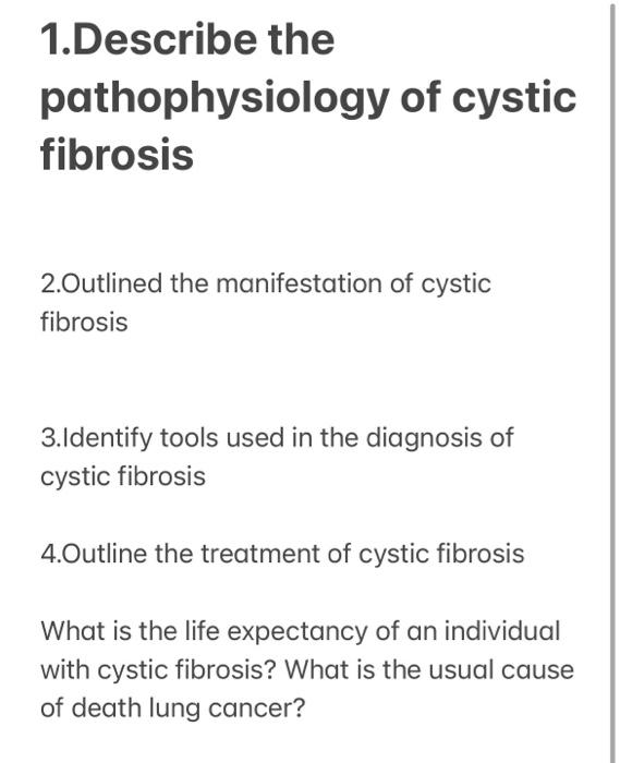 1.Describe the pathophysiology of cystic fibrosis | Chegg.com