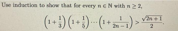 Solved Use induction to show that for every n∈N with n≥2, | Chegg.com