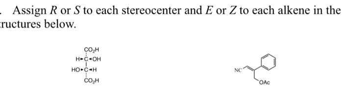 Solved . Assign R or S to each stereocenter and E or Z to | Chegg.com