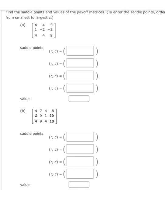 Solved Find the saddle points and values of the payoff | Chegg.com