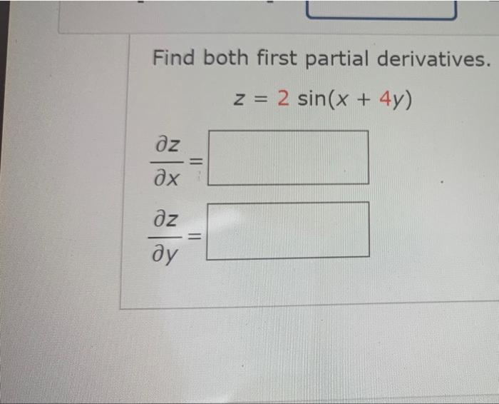 Solved Find both first partial derivatives. z = 2 sin(x + | Chegg.com