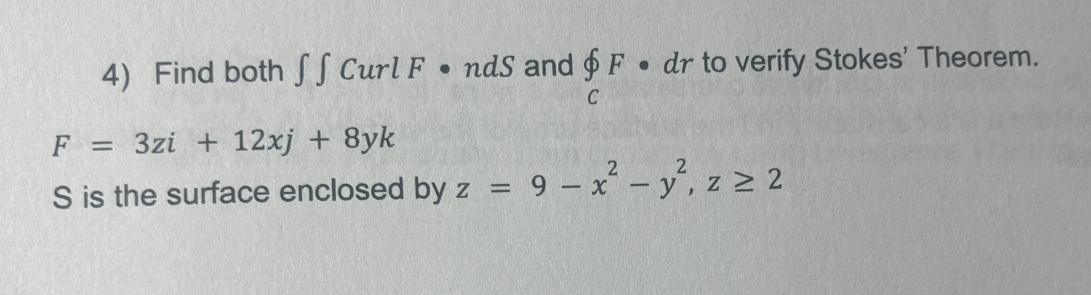Solved Find both ∬CurlF*ndS ﻿and o∫﻿﻿F*dr ﻿to verify Stokes' | Chegg.com