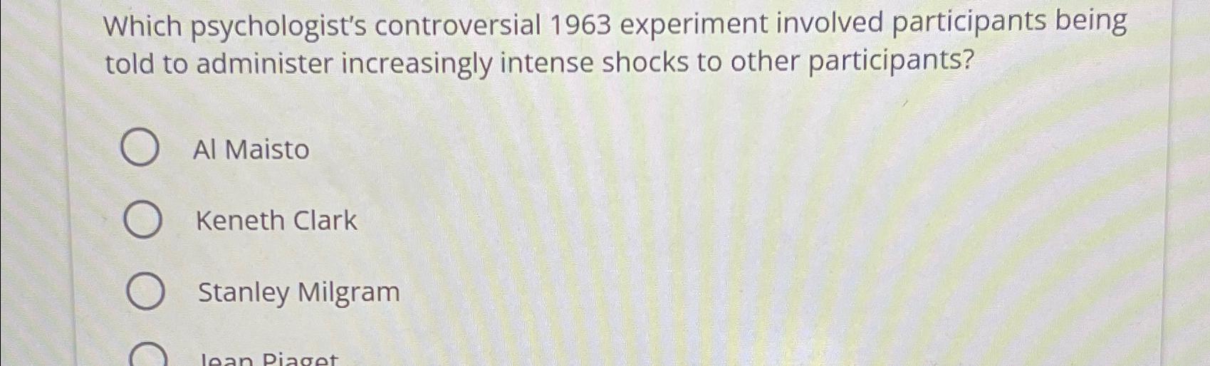 Solved Which psychologist's controversial 1963 ﻿experiment | Chegg.com