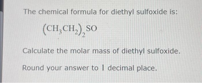 Solved The chemical formula for diethyl sulfoxide is: | Chegg.com
