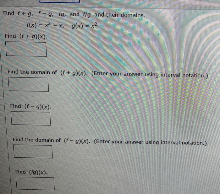 Solved Find f+g, f- g. fg, and flg and their domains. f(x) = | Chegg.com