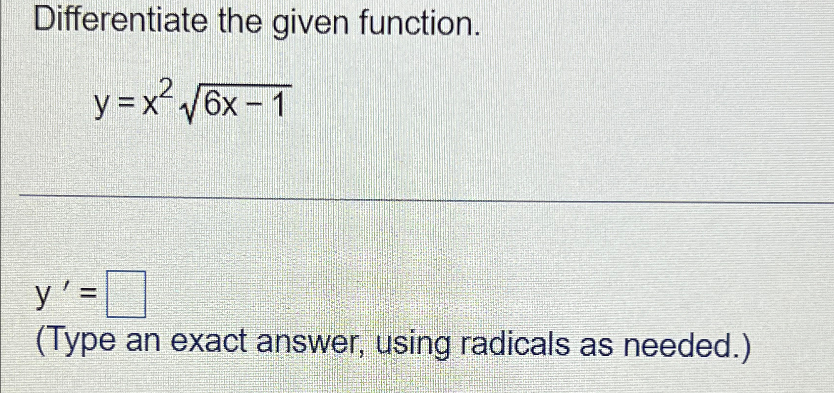 Solved Differentiate the given function.y=x26x-12y'=(Type an | Chegg.com