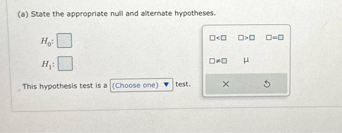 (a) State the appropriate null and alternate | Chegg.com