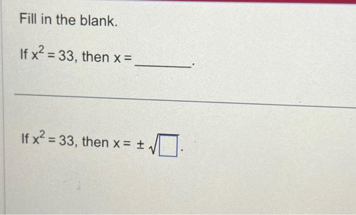 Solved Fill in the blank. If x² = 33, then x = If x² = 33, | Chegg.com