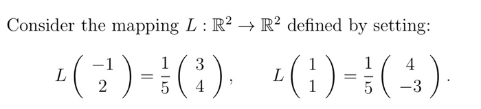 Solved Consider the mapping L: R² + R2 defined by setting: | Chegg.com