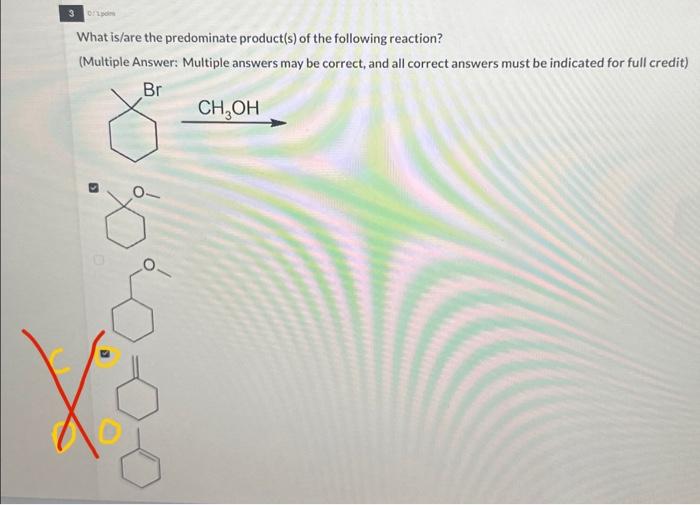 Solved What is/are the predominate product(s) of the | Chegg.com