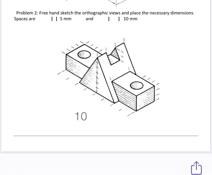 Solved Problem 2: Free hand sketch the orthographic views | Chegg.com