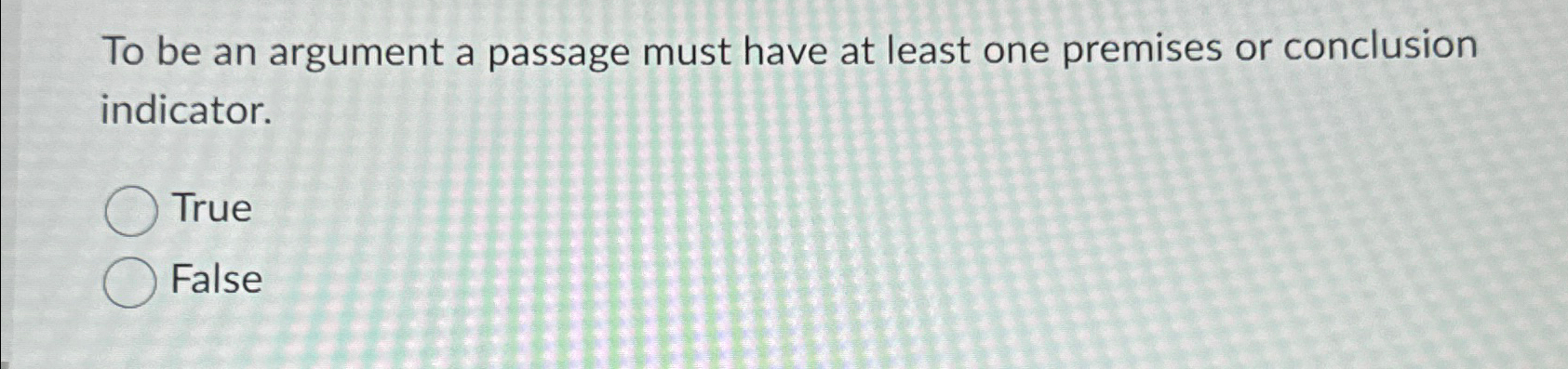 Solved To be an argument a passage must have at least one | Chegg.com