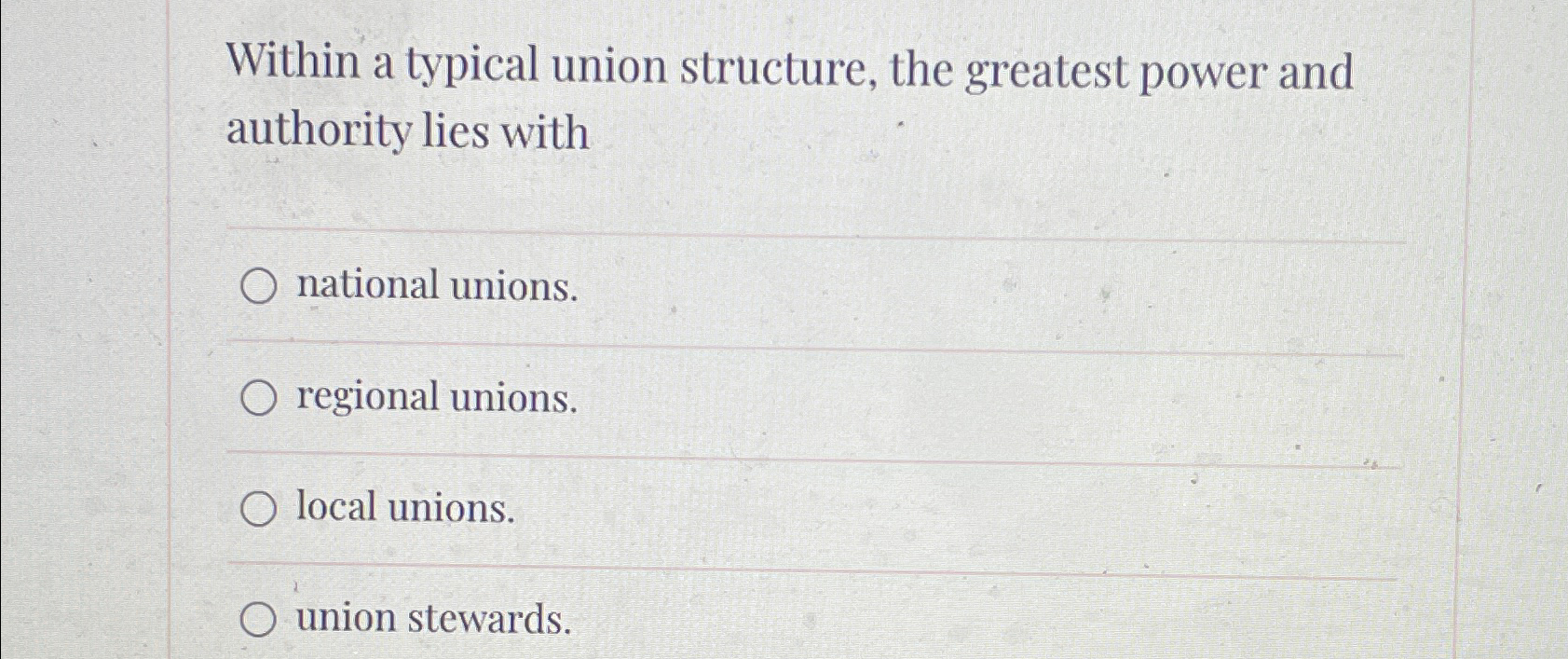 Solved Within a typical union structure, the greatest power | Chegg.com