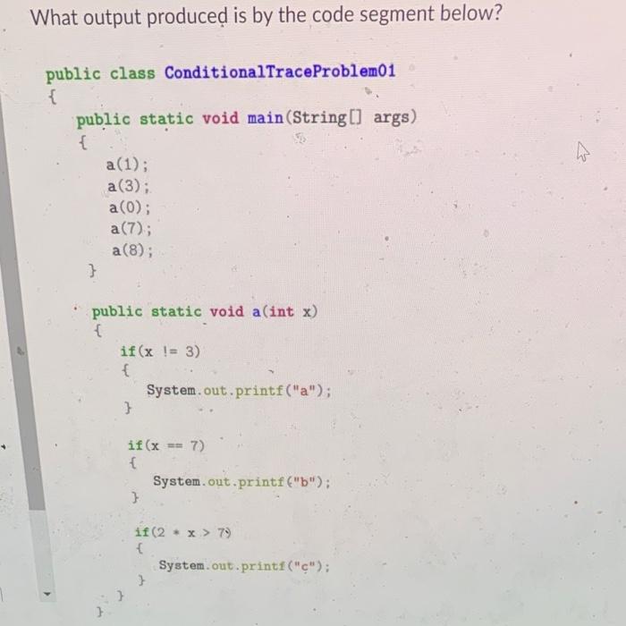 Solved What output produced is by the code segment below? | Chegg.com
