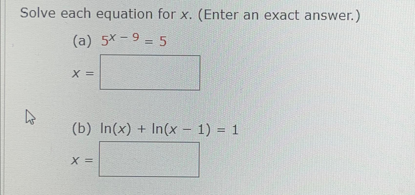 Solved Solve each equation for x. (Enter an exact | Chegg.com